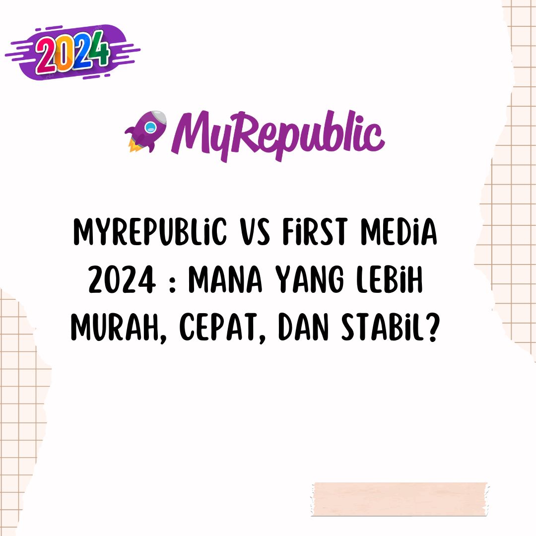 MyRepublic vs First Media 2024 : Mana yang Lebih Murah, Cepat, dan Stabil? MyRepublic vs First Media 2024 : Mana yang Lebih Murah, Cepat, dan Stabil?