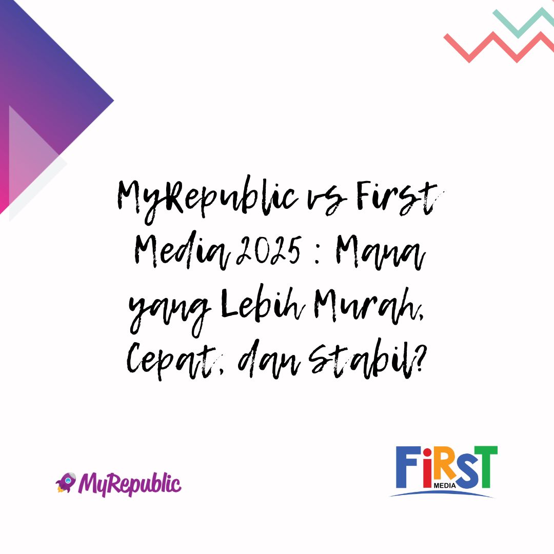MyRepublic vs First Media 2025 : Mana yang Lebih Murah MyRepublic vs First Media 2025 : Mana yang Lebih Murah
