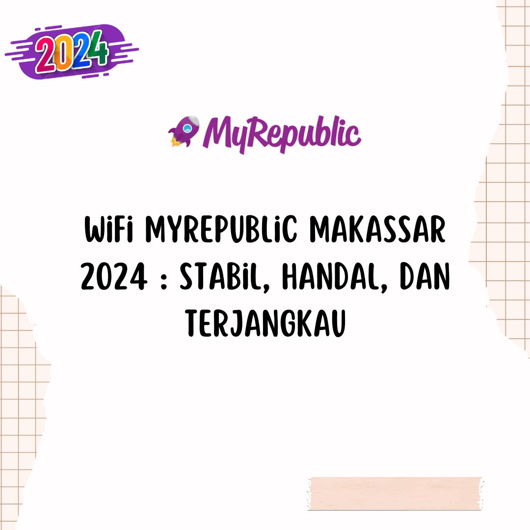 Wifi MyRepublic Makassar 2026 : Stabil, Handal, dan
